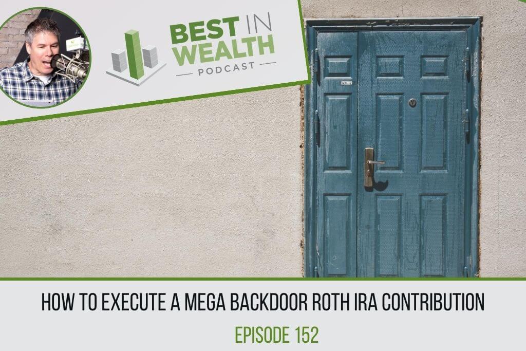 How to Execute a Mega Backdoor Roth IRA Contribution, Ep #152 - Best in ...